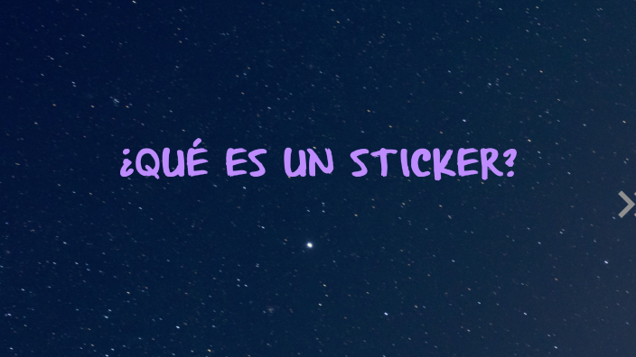 ¿QUÉ ES UN STICKER? by assia mimun on Prezi