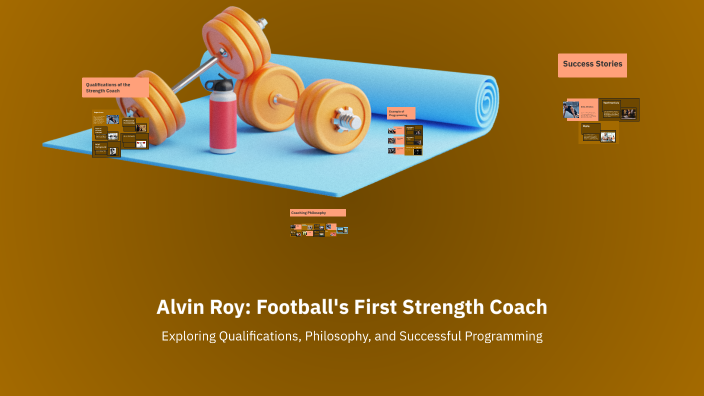 Strength Coaching Insights by Alvin Roy by Elias Hammond on Prezi