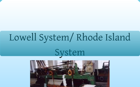 Lowell System/Rhode Island System by Kristen McNelly on Prezi