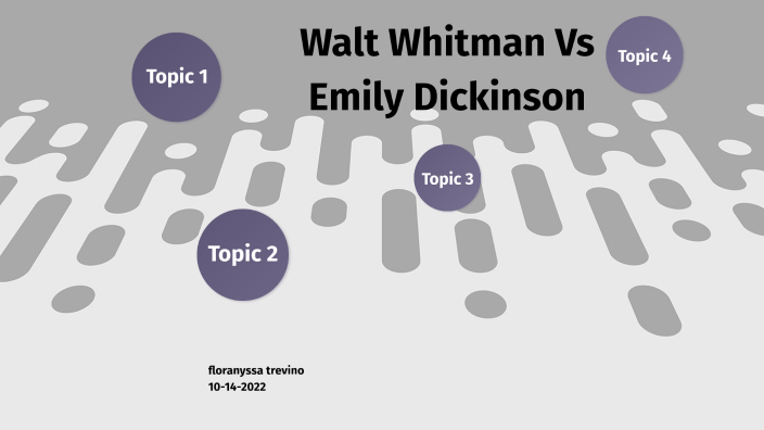 Walt Whitman Vs Emily Dickinson by Floranyssa Trevino on Prezi