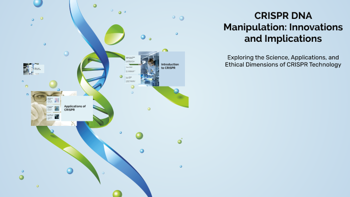 CRISPR DNA Manipulation: Innovations and Implications by Drew Crow on Prezi