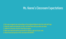Ms. Keene's Classroom Rules by Shelly Keene