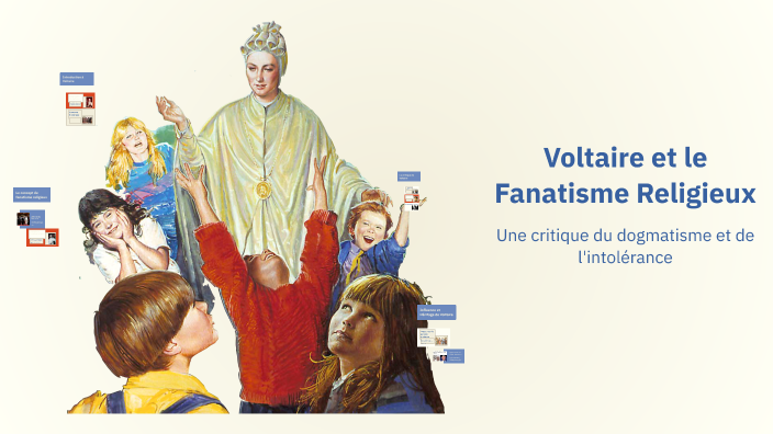Voltaire et le Fanatisme Religieux by znbk sus on Prezi