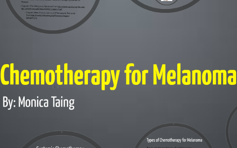 Chemotherapy for Melanoma by Monica Taing on Prezi