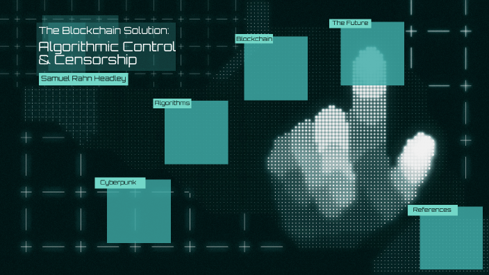 The Blockchain Solution: Algorithmic Control & Censorship by Samuel ...