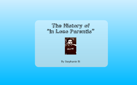 The History of In Loco Parentis by S B on Prezi