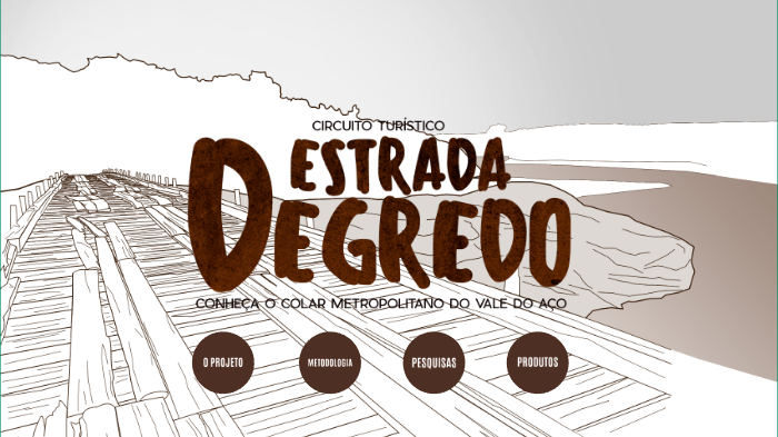 PROJETO DEGREDO by Degredo Turismo on Prezi
