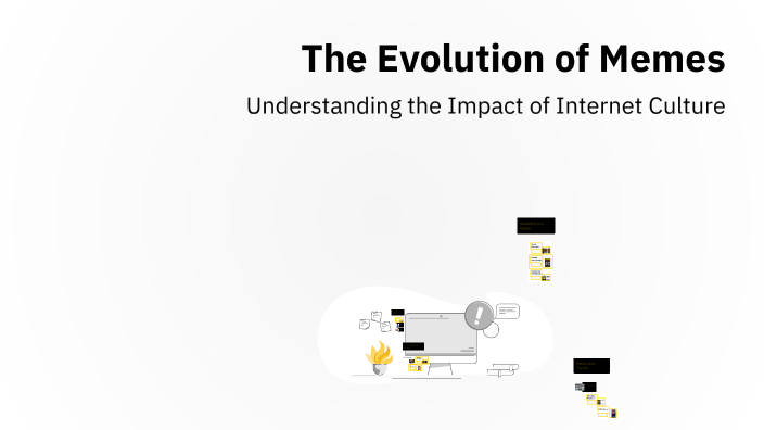 The Evolution of Memes by Samantha Skeens on Prezi