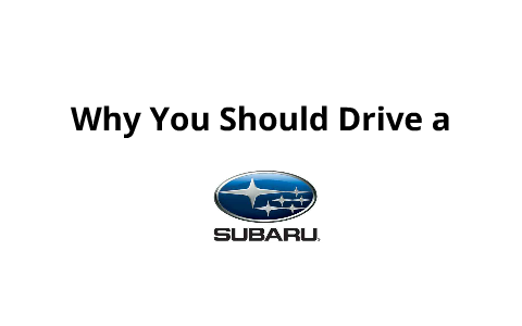 Subaru Persuasive Speech by Michael Garrety on Prezi