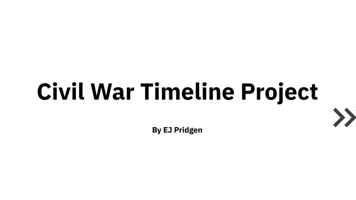 Civil War Timeline Project by EJ Pridgen on Prezi