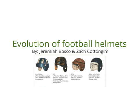 Evolution of Football Helmets by Jeremiah Bosco on Prezi