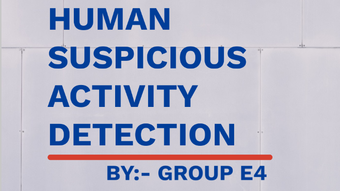 HUMAN SUSPICIOUS ACTIVITY DETECTION by Abhinav Gupta on Prezi