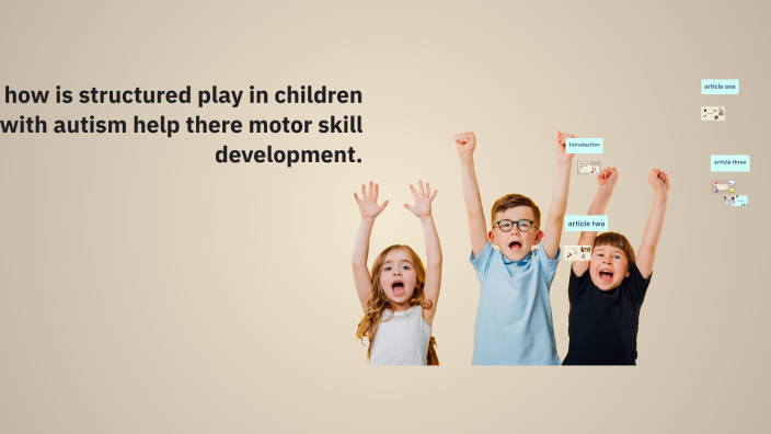 structured play in children with autism by Amelia Grace Blandin on Prezi
