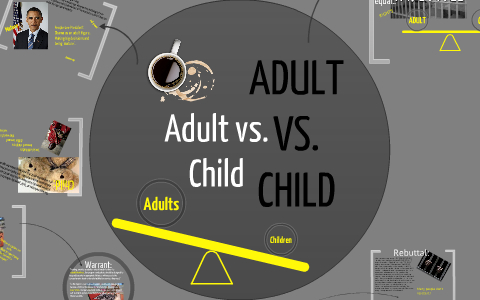 Adult vs. Child by Kelsi Brandstoettner on Prezi