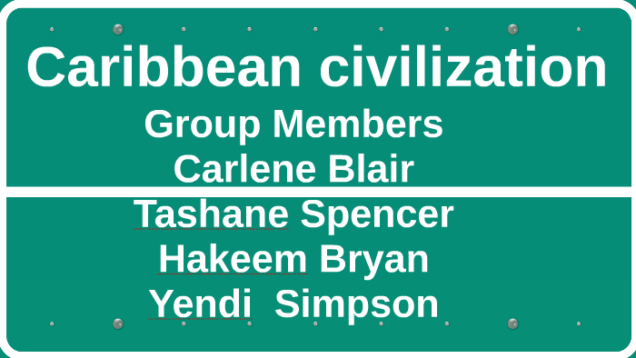 Caribbean civilization by Yendi Simpson on Prezi