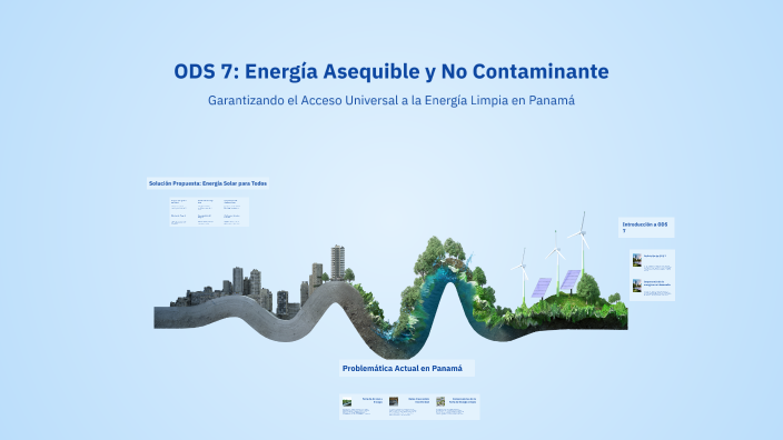ODS 7: Energía Asequible y No Contaminante by Ronny Gonzalez on Prezi