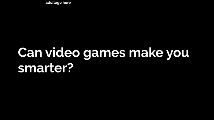 Can video games make you smarter? by Jederick Negron on Prezi