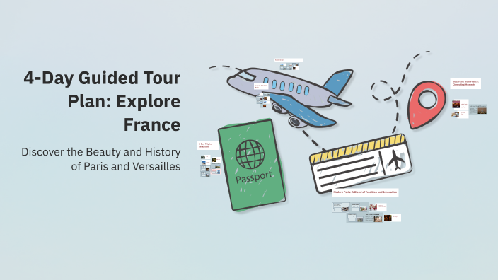 4-Day Guided Tour Plan: Explore France by jowana mohamed on Prezi