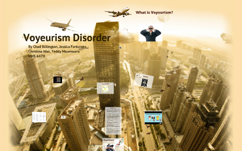 Voyeurism Disorder by Chad Billington on Prezi