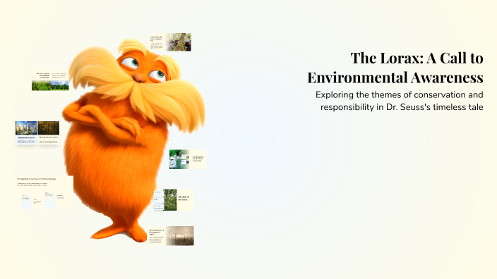 The Lorax: A Call to Environmental Awareness by Caitlin Parenzee on Prezi