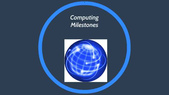 Computing Milestones by Michael Gordon on Prezi