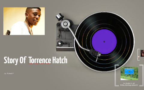 Story Of Torrence Hatch by LilPeanutt Price on Prezi