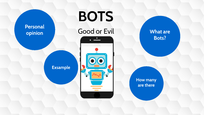 Bots, Good or Evil by Connor Sparks on Prezi