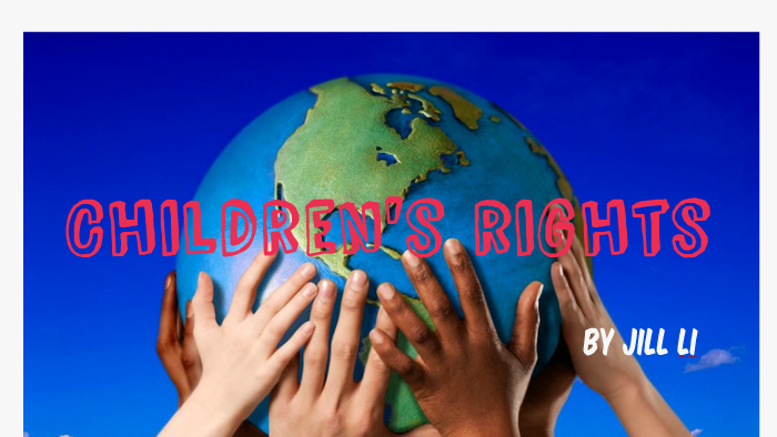 Children's Rights by Jill Li on Prezi