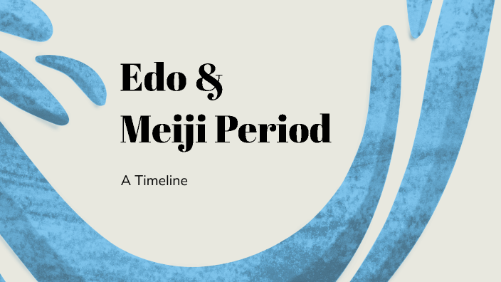 Edo and Meiji Timeline by Hareem Sattar on Prezi