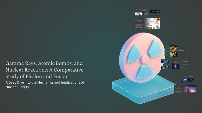 Gamma Rays, Atomic Bombs, and Nuclear Reactions: A Comparative Study of ...
