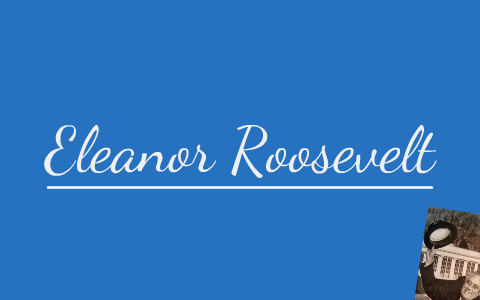 Eleanor Roosevelt:The Great Depression by Carol Phan on Prezi