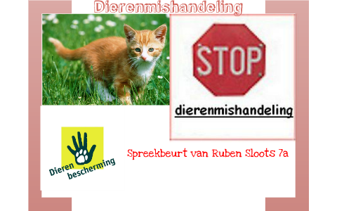Dierenmishandeling by Ruben Sloots on Prezi