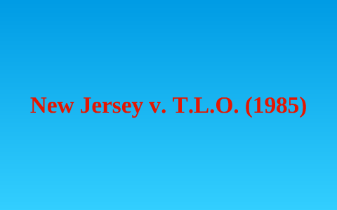 New Jersey v. T.L.O. (1985) by Shannon Loughlin on Prezi
