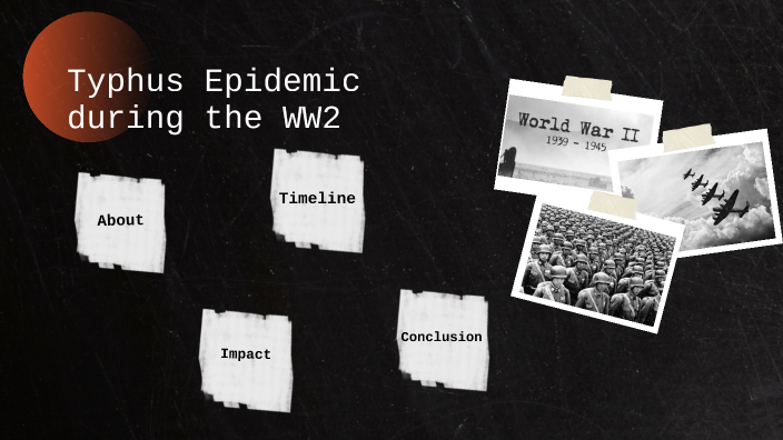 Typhus Epidemic WW2 by Mattie Robertson on Prezi