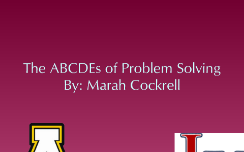The ABCDEs of Problem Solving by Marah Cockrell on Prezi