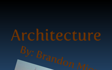 Architecture Presentation by Brandon Mion on Prezi