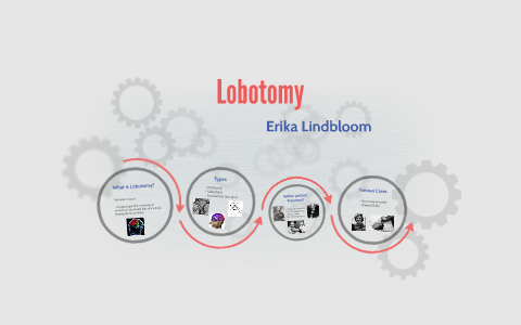 Lobotomy by Erika Lindbloom on Prezi