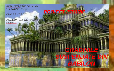 GRADINILE SUSPENDATE DIN BABILON by minge fotbal on Prezi