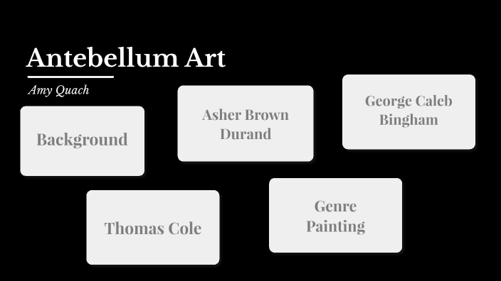 Art in Antebellum Era by Amy Quach on Prezi