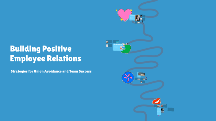 Building Positive Employee Relations by Damaris Nieves on Prezi