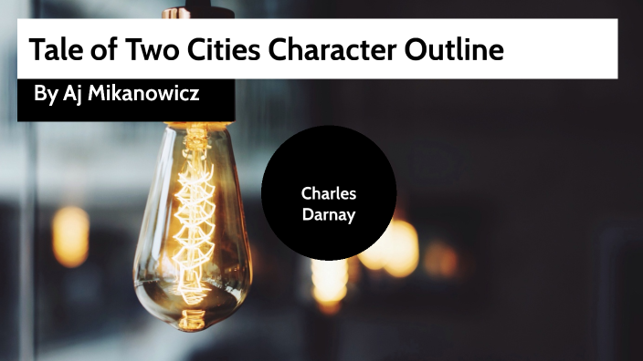 Tale of Two Cities Character Outline by Aj Mikanowicz on Prezi