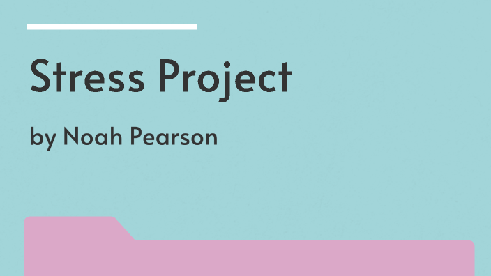 Stress Project by Noah Pearson on Prezi