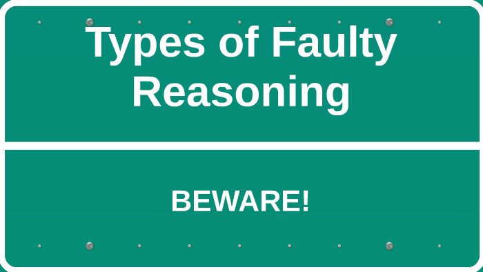 Types of Faulty Reasoning by Christy Zaeske-Pham on Prezi