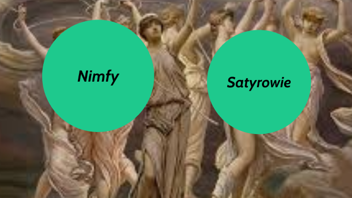 NIMFY I SATYROWIE by patryk mmm on Prezi