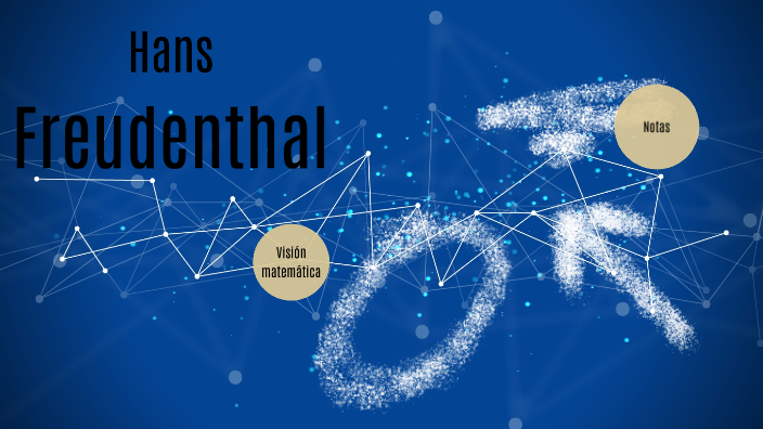 HANS FREUDENTHAL by Mónica Quezada B. on Prezi