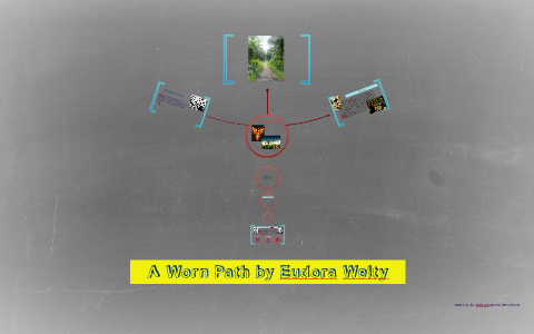 A Worn Path by Eudora Welty by Hannah Henry on Prezi