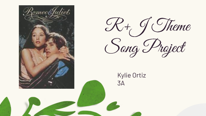 R+J Theme song Project by Kylie Ortiz on Prezi