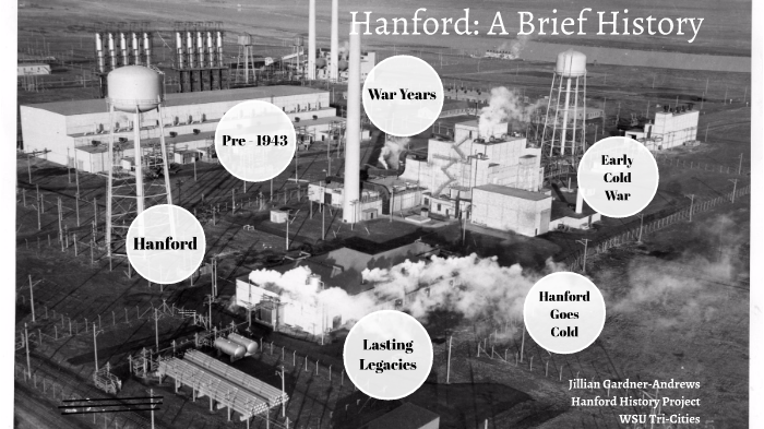Hanford History by Jillian Gardner-Andrews on Prezi