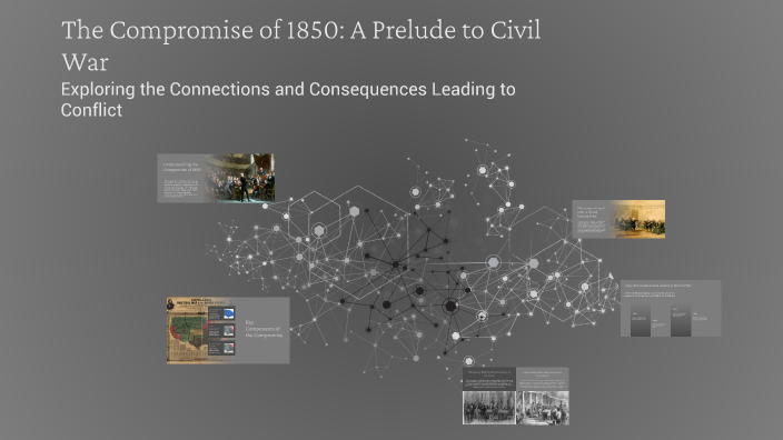 The Compromise of 1850: A Prelude to Civil War by samairas secret on Prezi