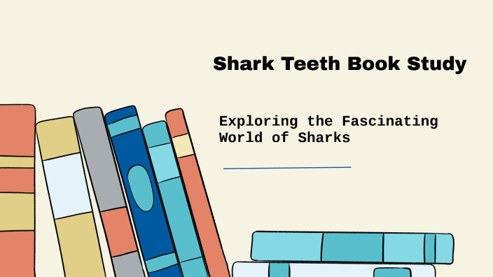 Shark Teeth Book Study by Zyair Anderson on Prezi